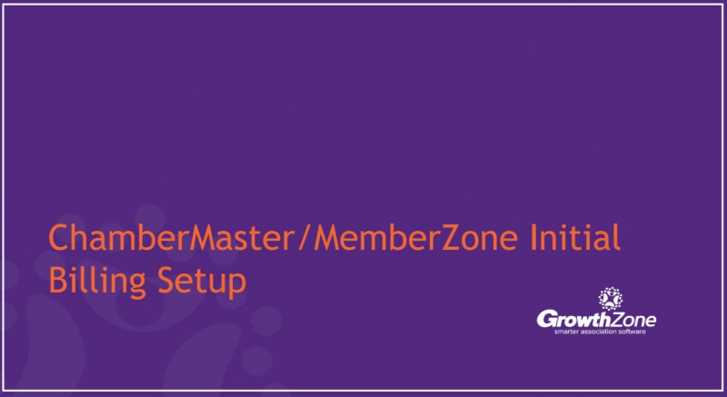 Billing Setup Webinar - ChamberMaster
