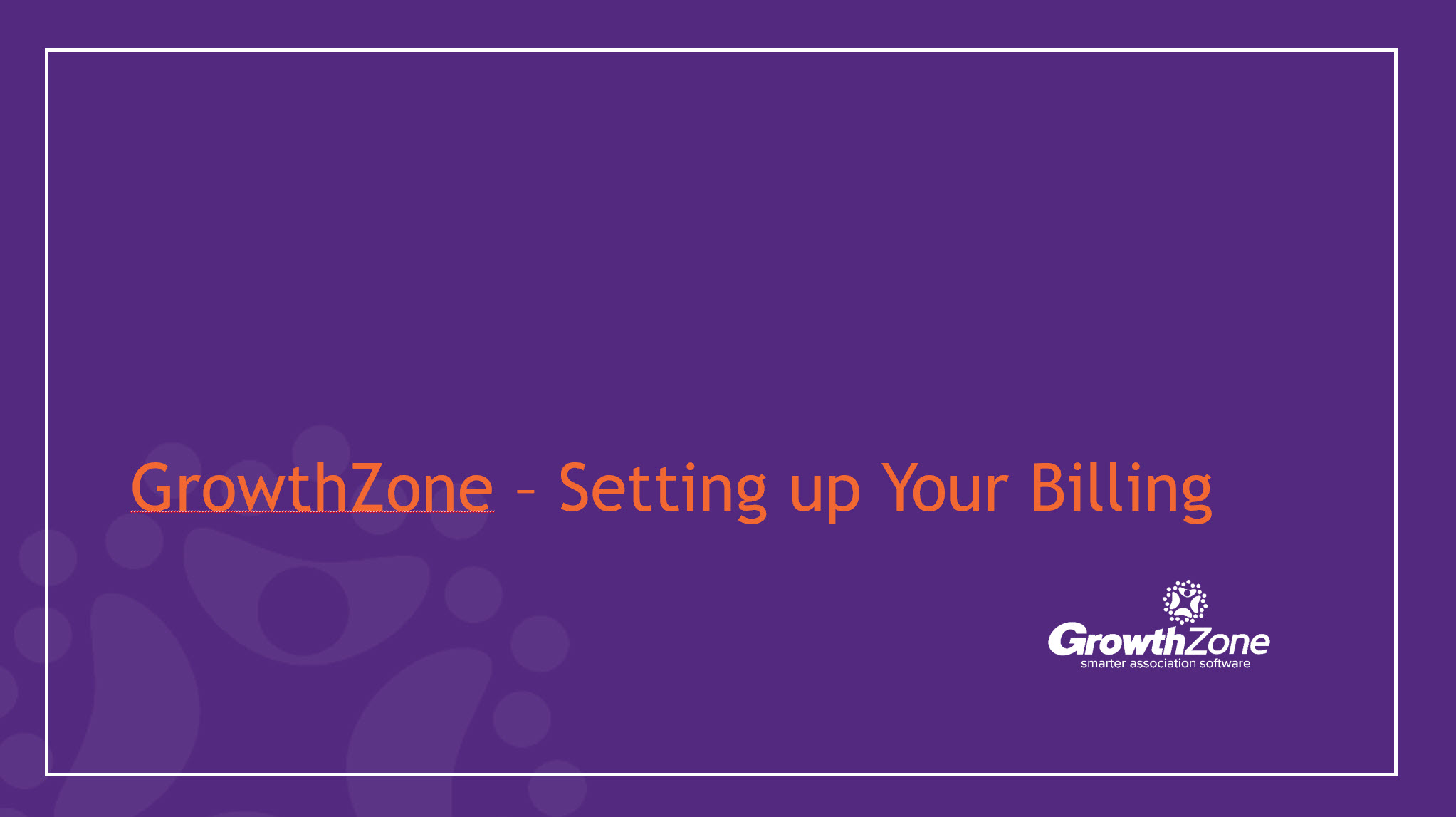 Setting Up Billing Webinar - GrowthZone